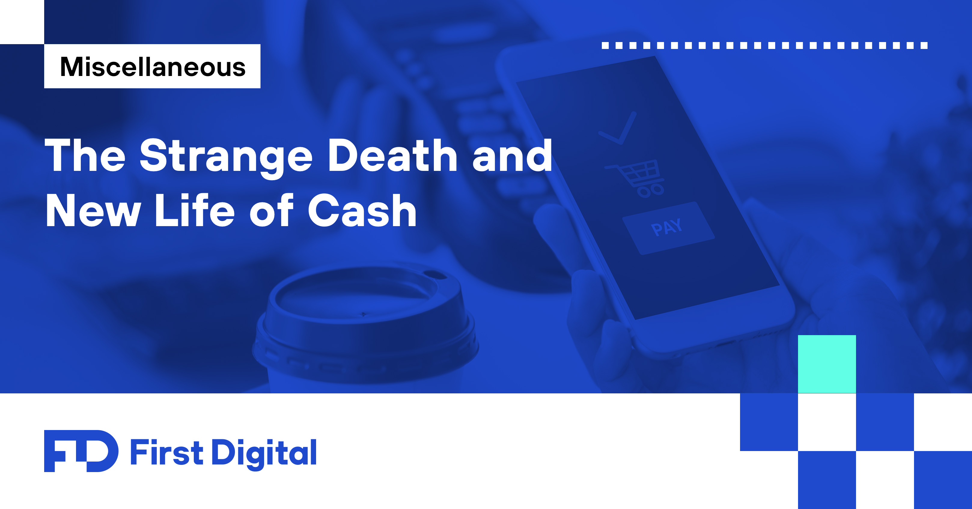 The Strange Death and New Life of Cash – News & Insights – First Digital
